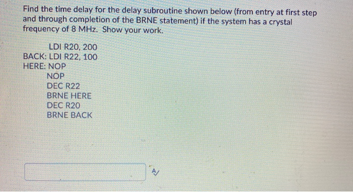 Solved Find the time delay for the delay subroutine shown | Chegg.com