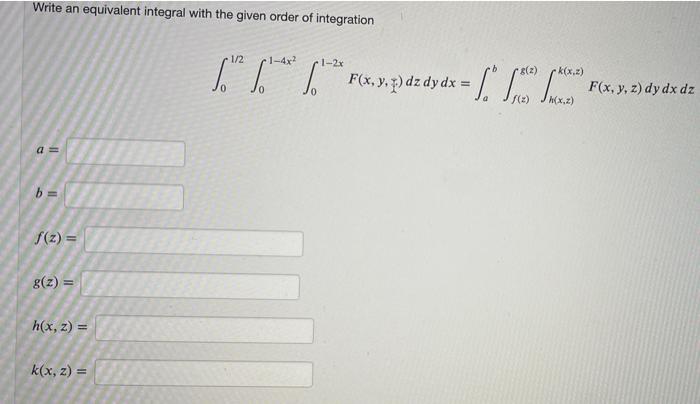 Solved Write an equivalent integral with the given order of | Chegg.com