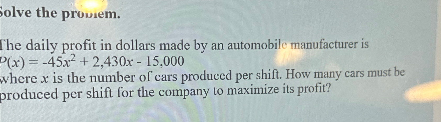 Solved olve the prowiem.The daily profit in dollars made by | Chegg.com