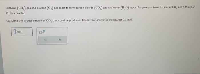 Solved Methane (CH4) gas and oxygen (O2) gas react to form | Chegg.com