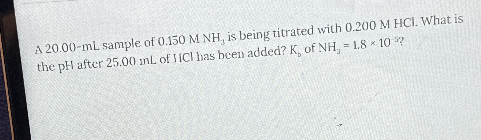 Solved A 20.00-mL sample of 0.150MNH3 ﻿is being titrated | Chegg.com