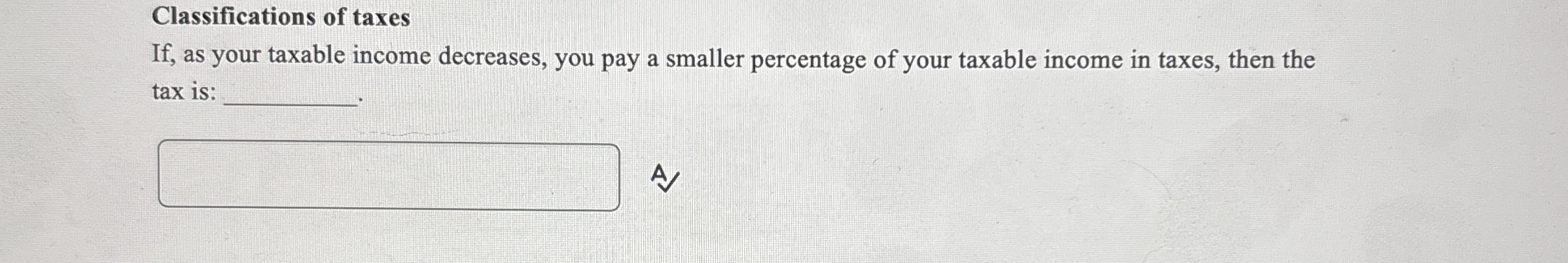 Solved Classifications of taxesIf, ﻿as your taxable income | Chegg.com