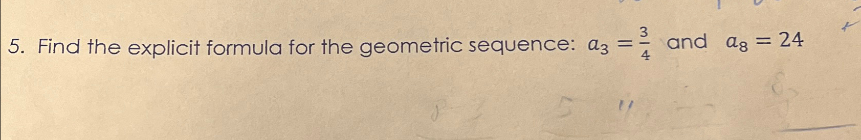 Solved Find the explicit formula for the geometric sequence: | Chegg.com