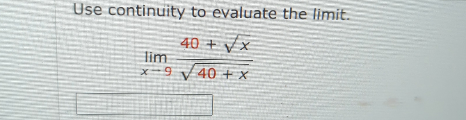 Solved Use continuity to evaluate the limit.limx→940+x240+x2 | Chegg.com