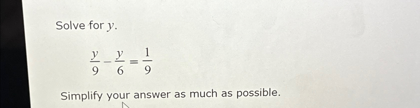 Solved Solve for y.y9-y6=19Simplify your answer as much as | Chegg.com