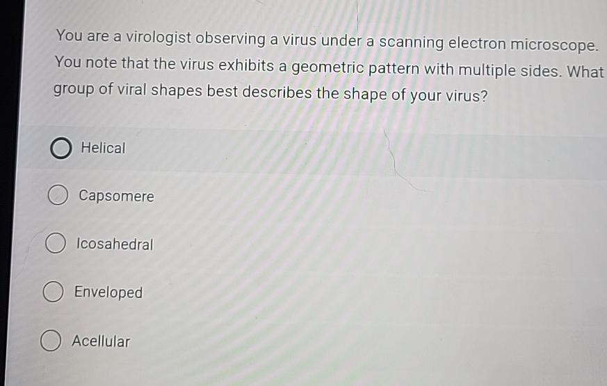 Solved You are a virologist observing a virus under a | Chegg.com