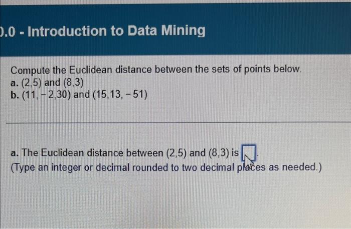 Solved Compute the Euclidean distance between the sets of | Chegg.com Solved Compute the Euclidean distance between the sets of | Chegg.com