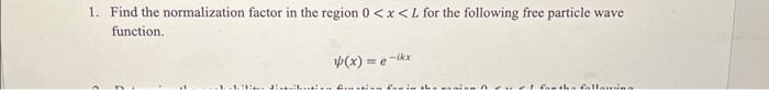 Solved 1. Find the normalization factor in the region 0 | Chegg.com