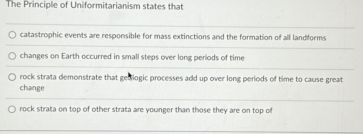 Solved The Principle of Uniformitarianism states | Chegg.com