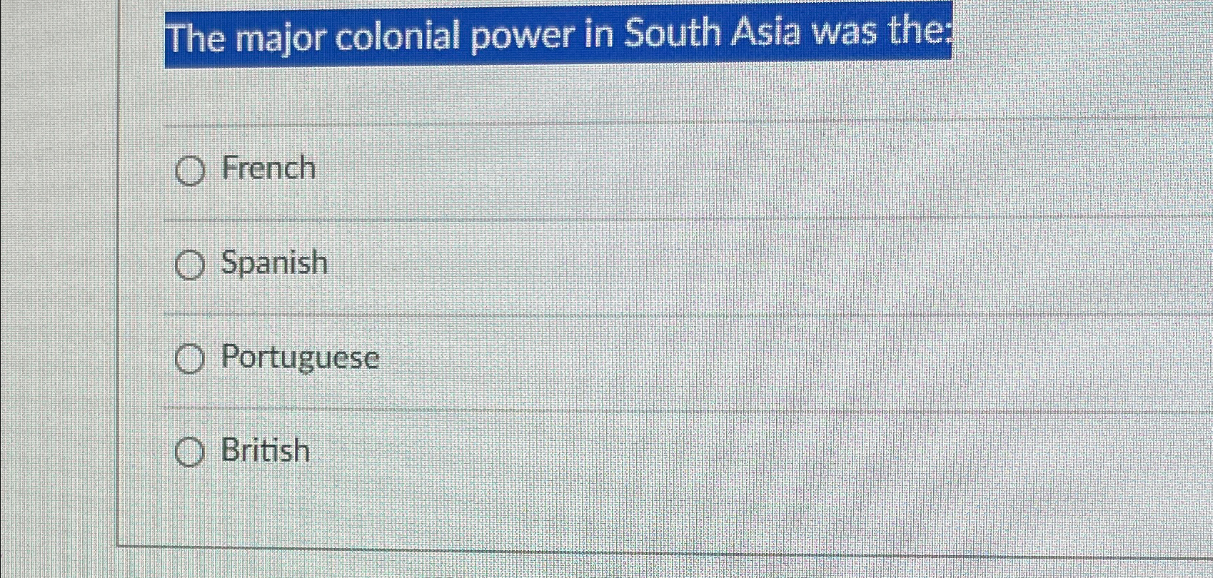 Solved The major colonial power in South Asia was | Chegg.com