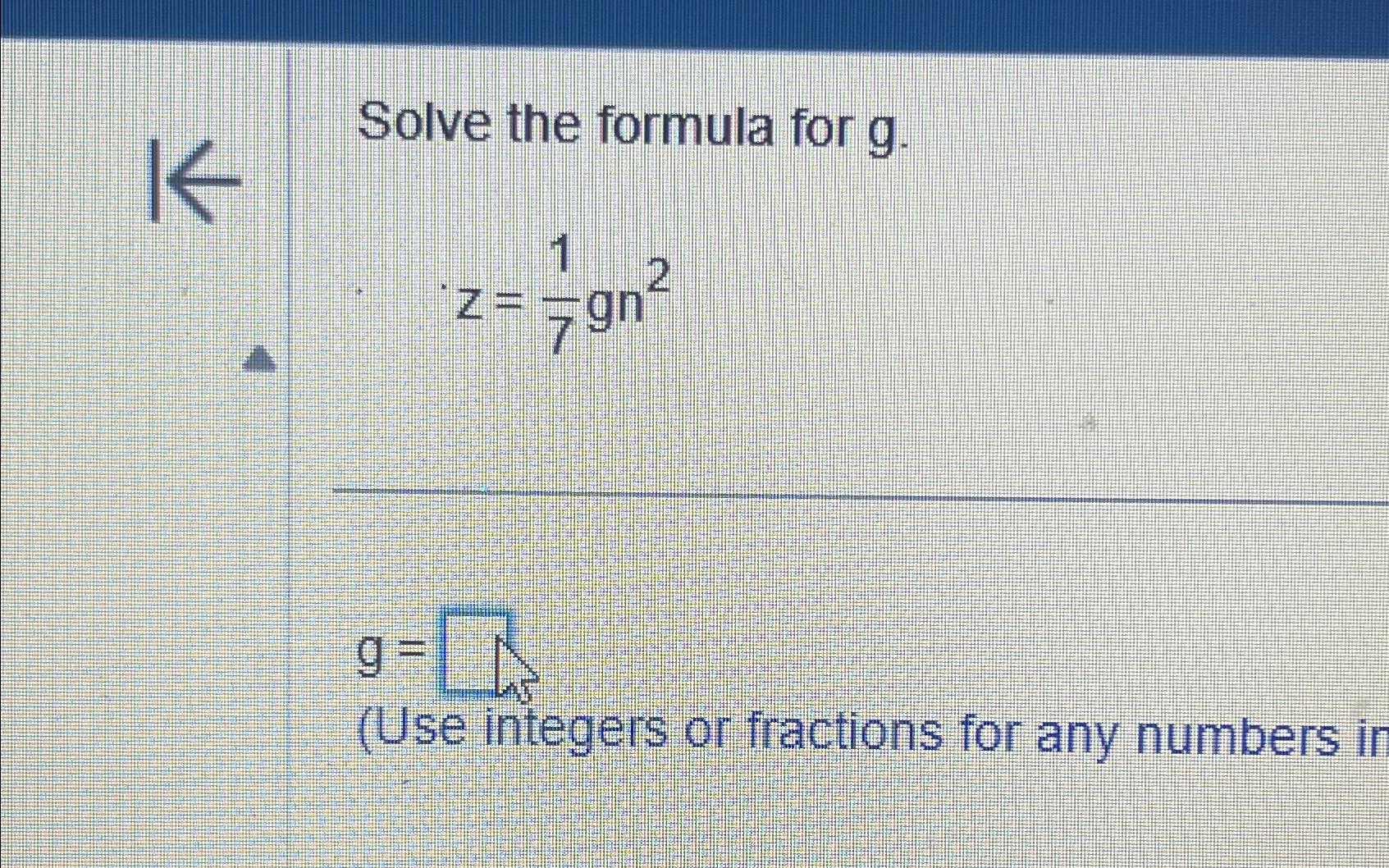 Solved Solve the formula for g.z=17gn2g=(Use integers or | Chegg.com