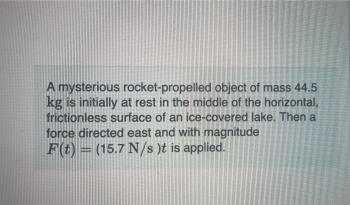Solved A mysterious rocket-propelled object of mass 44.5 kg | Chegg.com