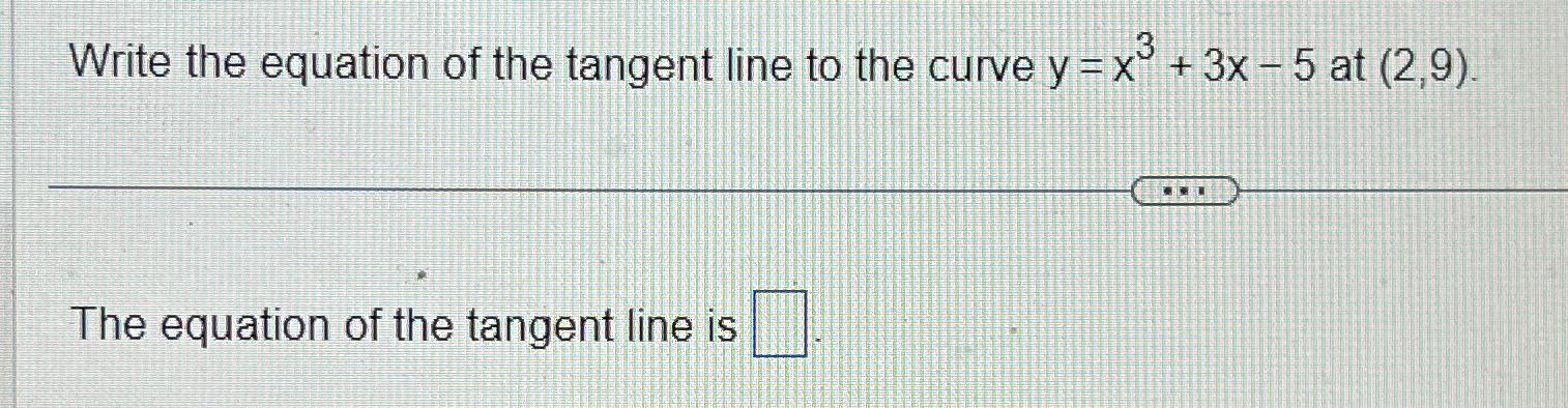 Solved Write the equation of the tangent line to the curve | Chegg.com