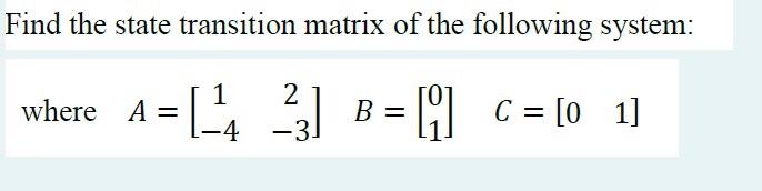Solved Find the state transition matrix of the following | Chegg.com