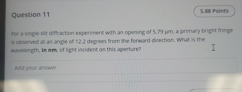 Solved Question 11For a single-slit diffraction experiment | Chegg.com