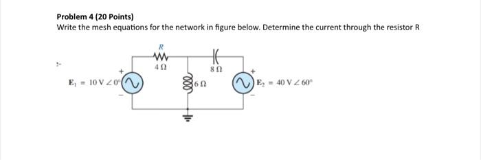 Solved Problem 4 (20 Points) Write the mesh equations for | Chegg.com