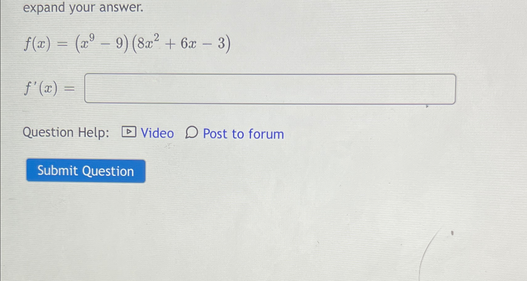 Solved expand your answer.(x9-9}f'(x)=Question Help: | Chegg.com