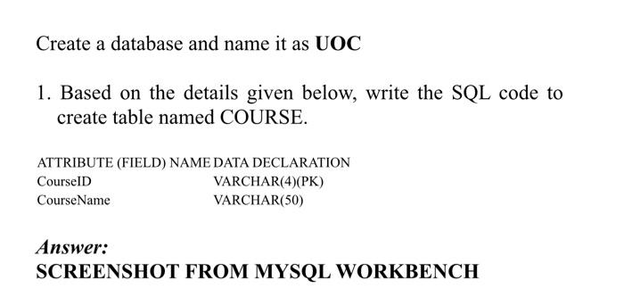 Solved Create a database and name it as UOC 1. Based on the | Chegg.com