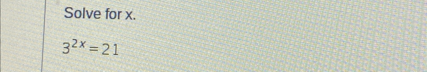 Solved Solve for x.32x=21 | Chegg.com
