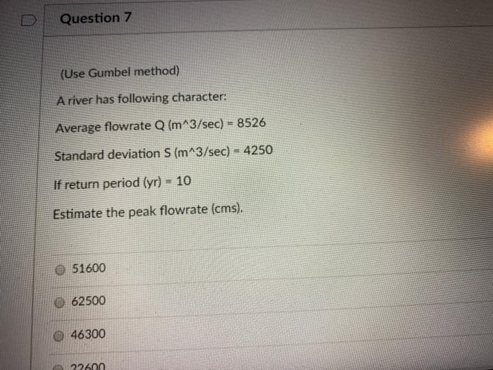 Solved Question 7 (Use Gumbel method) A river has following | Chegg.com