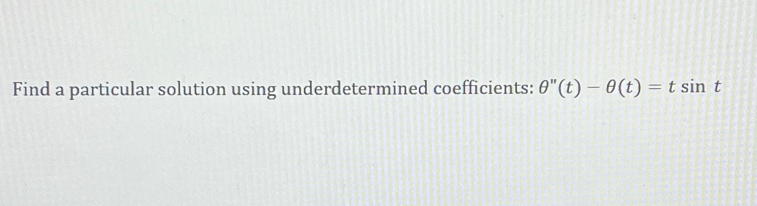Solved Find a particular solution using underdetermined | Chegg.com