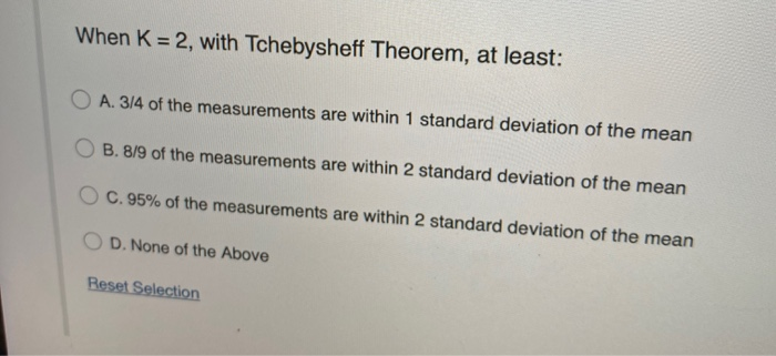 Solved When K = 2, with Tchebysheff Theorem, at least: O A. | Chegg.com