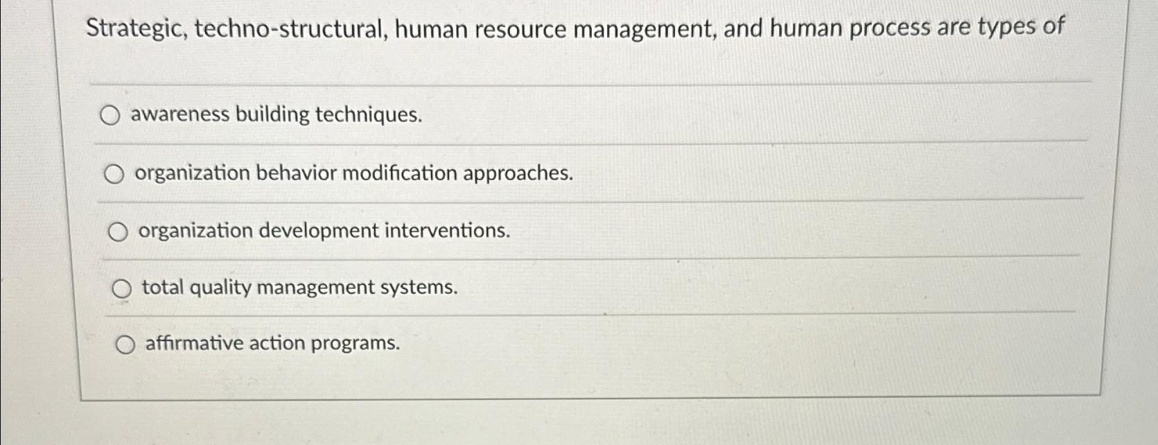 Solved Strategic, techno-structural, human resource | Chegg.com
