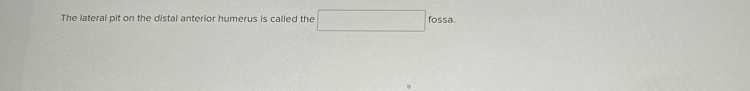 Solved The lateral pit on the distal anterior humerus is | Chegg.com