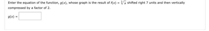 Solved Enter the equation of the function, g(x), whose graph | Chegg.com