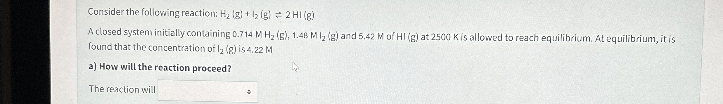 Solved Consider the following reaction: H2(g)+I2(g)⇌2HI(g)A | Chegg.com