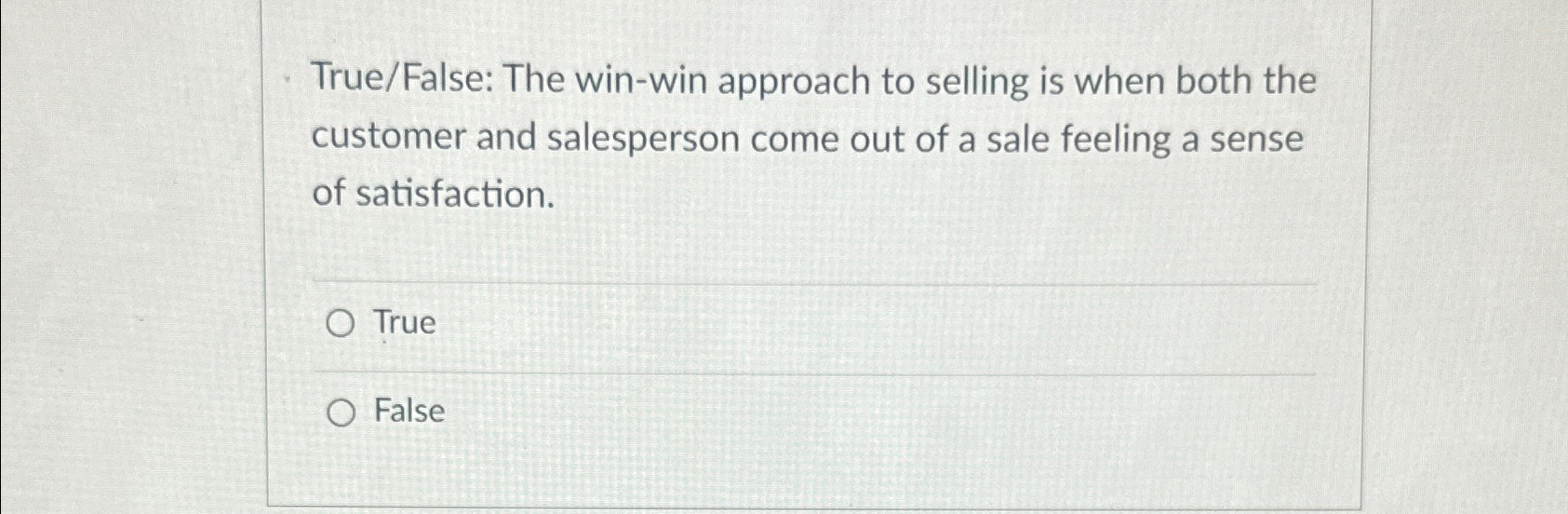 Solved True/False: The win-win approach to selling is when | Chegg.com