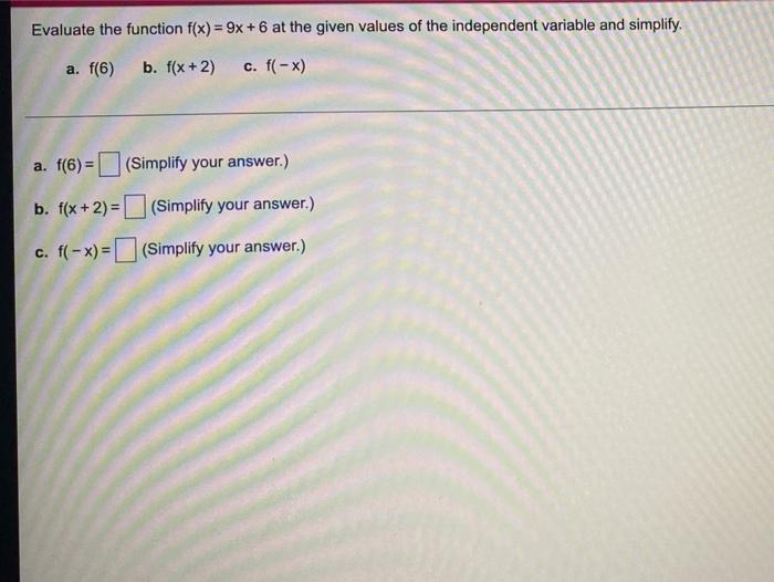 Solved Evaluate the function f(x)= 9x +6 at the given values | Chegg.com