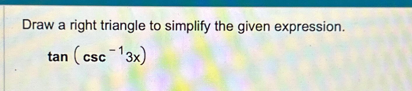 Solved Draw a right triangle to simplify the given | Chegg.com