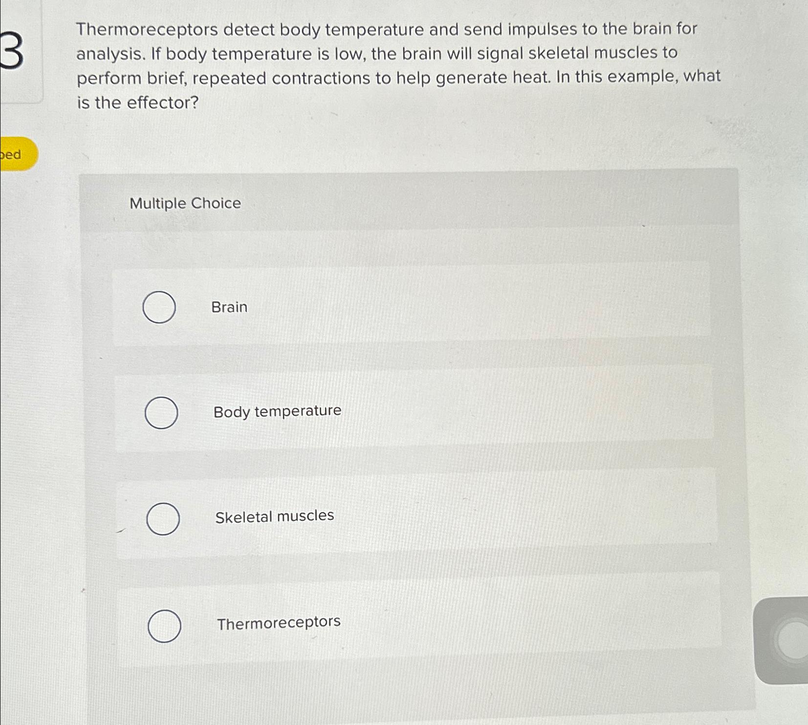 Solved Thermoreceptors detect body temperature and send | Chegg.com