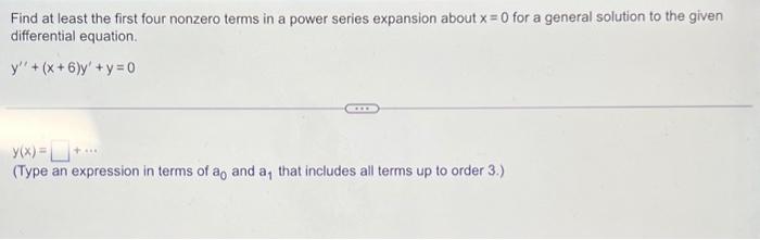 Solved Find at least the first four nonzero terms in a power | Chegg.com