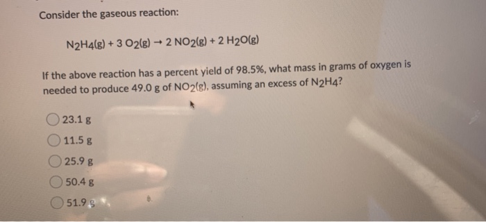 Solved Consider the gaseous reaction: N2H4(g) + 3 O2(g) + 2 | Chegg.com
