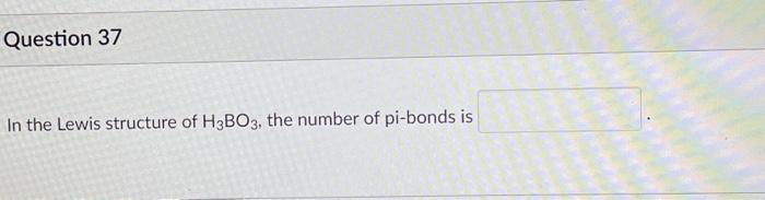 Solved In the Lewis structure of H3BO3, the number of | Chegg.com