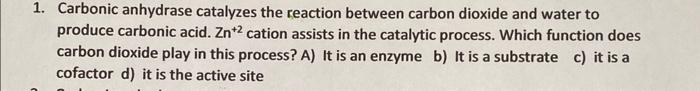 Solved 1. Carbonic anhydrase catalyzes the reaction between | Chegg.com
