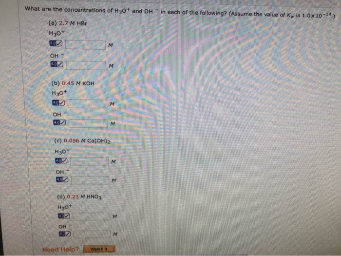 Solved What are the concentrations of H30+ and OH - in each | Chegg.com