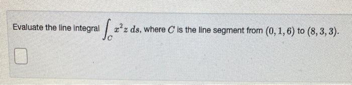 Solved Evaluate the line integral ∫Cx2zds, where C is the | Chegg.com
