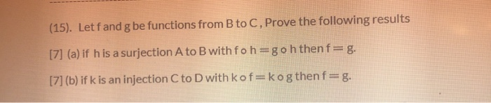 Solved (15). Let fand gbe functions from B to C, Prove the | Chegg.com