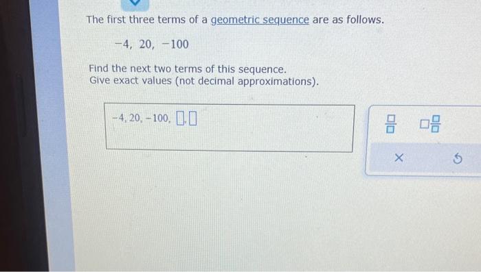 Solved The first three terms of a geometric sequence are as | Chegg.com