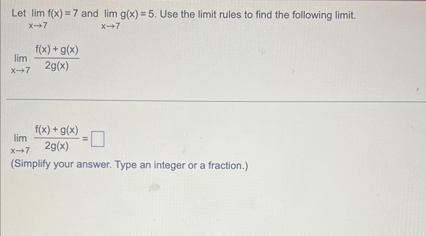 Solved Let limx→7f(x)=7 ﻿and limx→7g(x)=5. ﻿Use the limit | Chegg.com