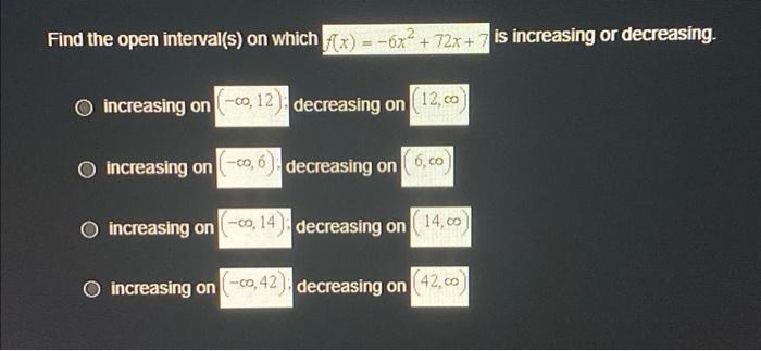 Solved Find the open interval(s) on which f(x)=−6x2+72x+7 is | Chegg.com