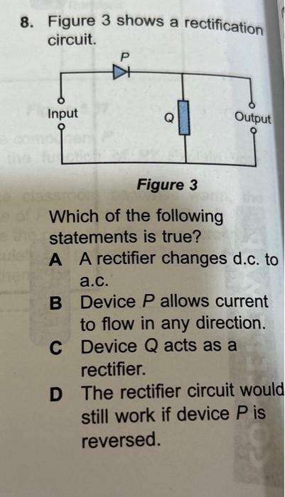 Solved 8. Figure 3 shows a rectification circuit. Which of | Chegg.com