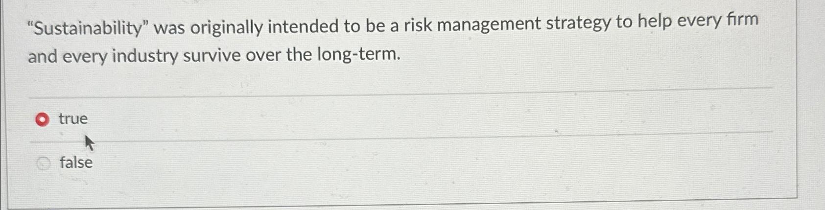 Solved "Sustainability" was originally intended to be a risk | Chegg.com