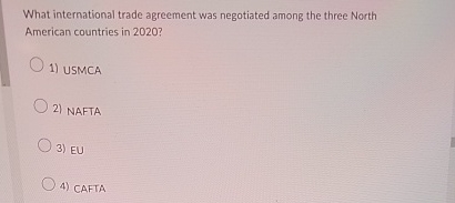 Solved What international trade agreement was negotiated | Chegg.com