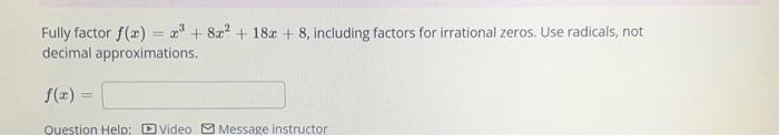 Solved Fully factor f(x)=x3+8x2+18x+8, including factors for | Chegg.com