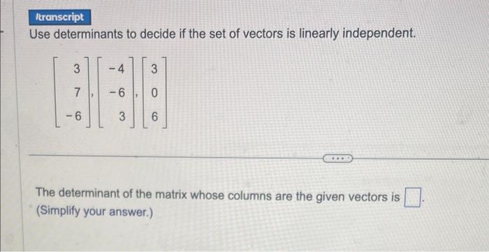 Solved Use determinants to decide if the set of vectors is | Chegg.com