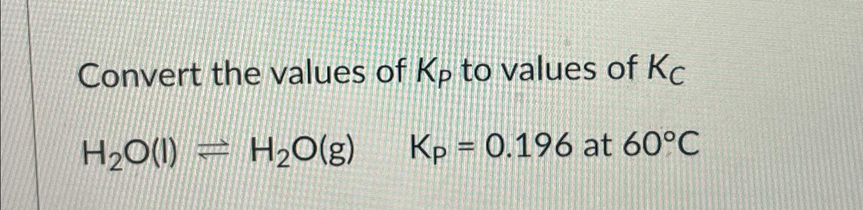 Solved Convert the values of KP ﻿to values of | Chegg.com